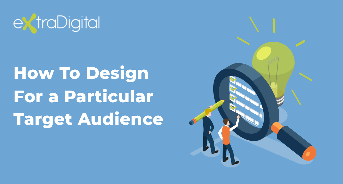 Engaging Your Target Audience Through Design | ExtraDigital